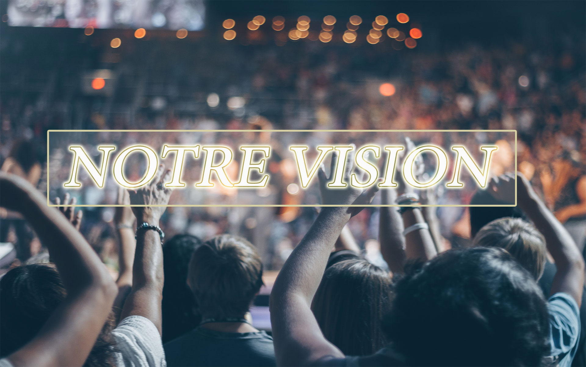 NOTRE VISION – Eglise Evangélique de Saint-Fons